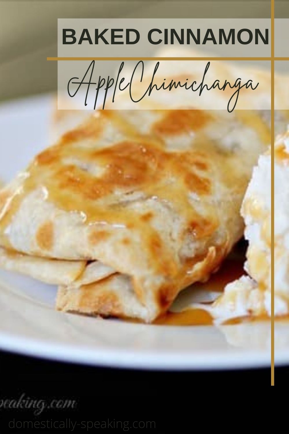 Baked Cinnamon Apple Chimichanga - Domestically Speaking