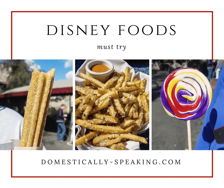Must Try Disney Foods - Domestically Speaking