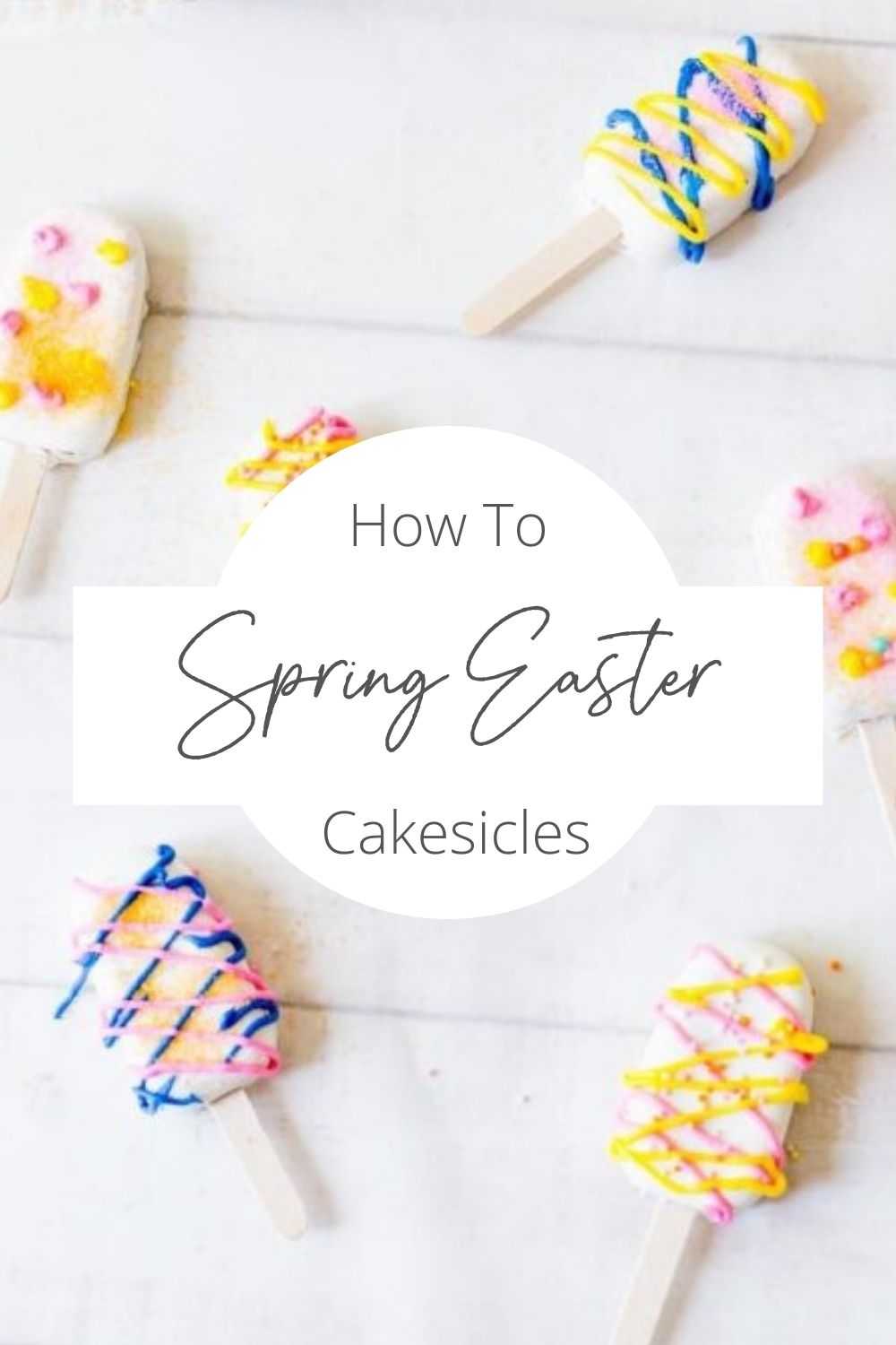 How to Make Spring Easter Cakesicles - Domestically Speaking