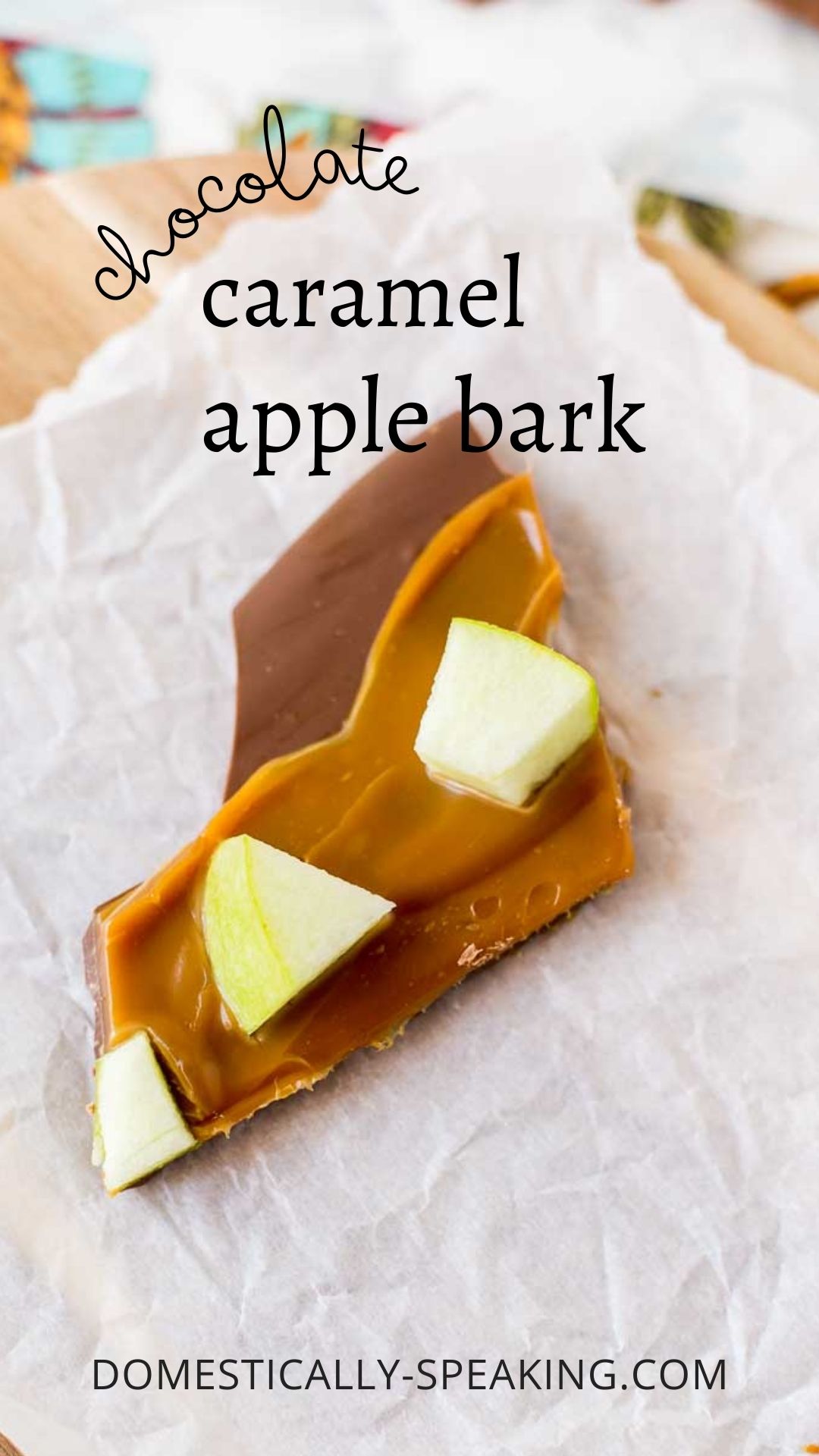 Chocolate Caramel Apple Bark - Domestically Speaking