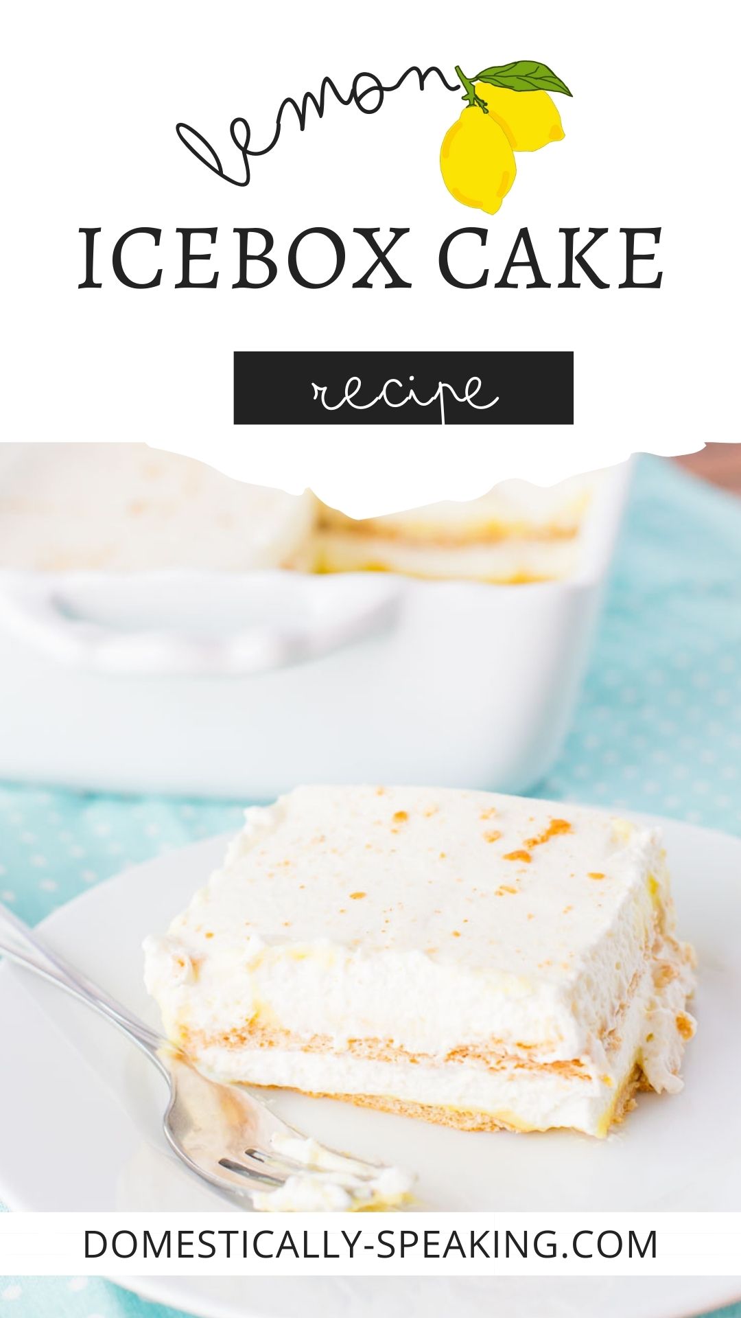 Light And Fluffy Lemon Pudding Icebox Cake - Domestically Speaking