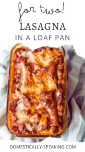 Easy Lasagna for Two: A Cozy Loaf Pan Recipe - Domestically Speaking